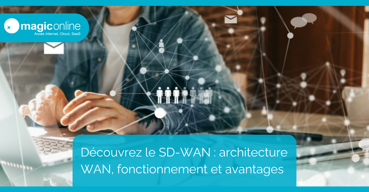 Découvrez le SD-WAN : Architecture, Fonctionnement et Avantages